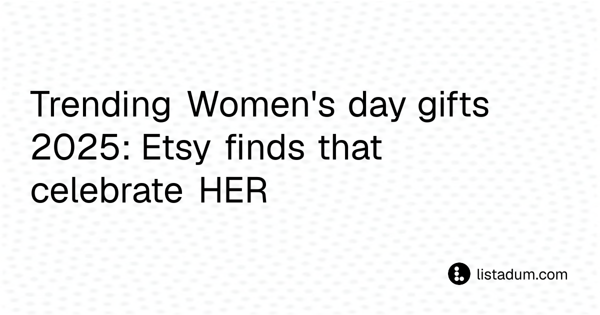 Trending Women's day gifts 2025: Etsy finds that celebrate HER - Listadum