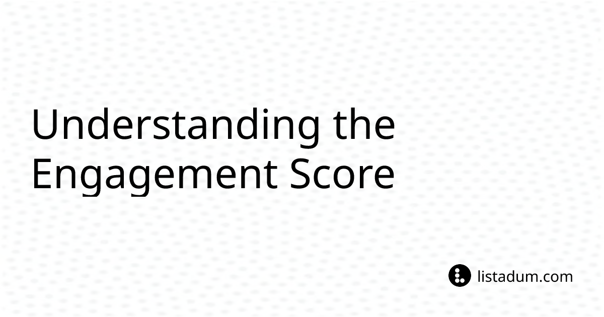 Understanding the Engagement Score - Listadum Help Center